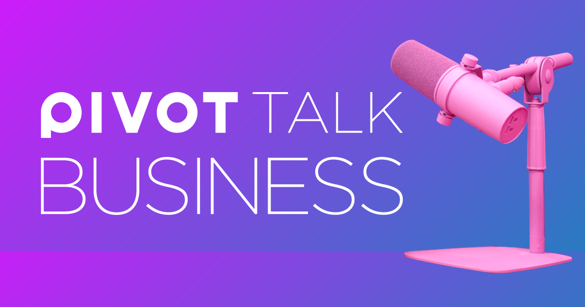 PIVOT TALK BUSINESS - PIVOT